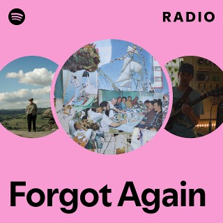 Forgot Again Radio - playlist by Spotify | Spotify