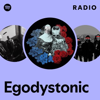 Egodystonic Radio - playlist by Spotify | Spotify