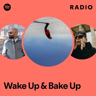 Wake Up & Bake Up Radio - playlist by Spotify | Spotify