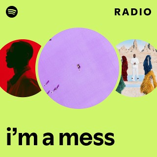 i’m a mess Radio - playlist by Spotify | Spotify