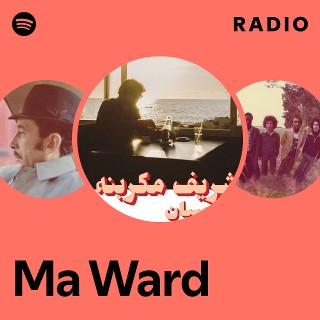 Ma Ward Radio - playlist by Spotify | Spotify