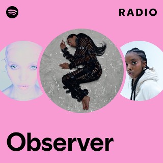 Observer Radio - playlist by Spotify | Spotify