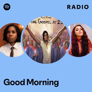 Good Morning Radio | Spotify Playlist