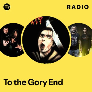To the Gory End Radio | Spotify Playlist