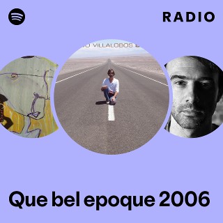 Que bel epoque 2006 Radio - playlist by Spotify | Spotify