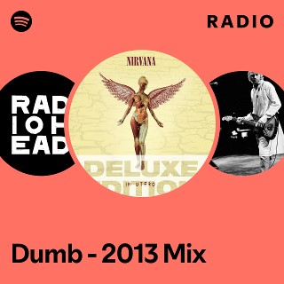 Dumb 2013 Mix Radio Playlist By Spotify Spotify