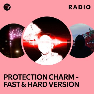 PROTECTION CHARM - FAST & HARD VERSION Radio | Spotify Playlist