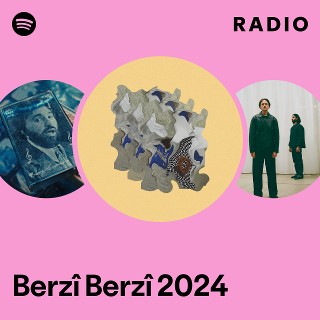 Berzî Berzî 2024 Radio | Spotify Playlist
