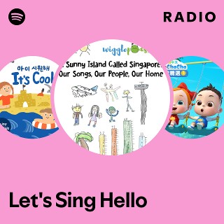 Let's Sing Hello Radio | Spotify Playlist