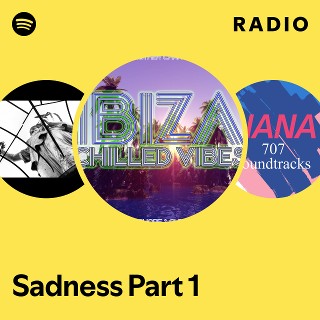 Sadness Part 1 Radio | Spotify Playlist