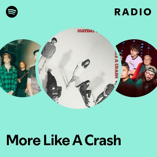 More Like A Crash Radio | Spotify Playlist