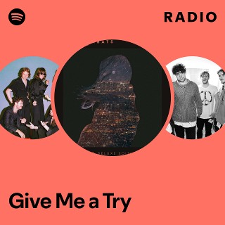 Give Me a Try Radio - playlist by Spotify | Spotify