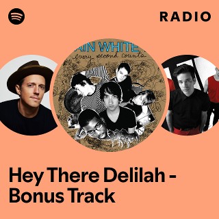 Hey There Delilah - Bonus Track Radio - playlist by Spotify | Spotify