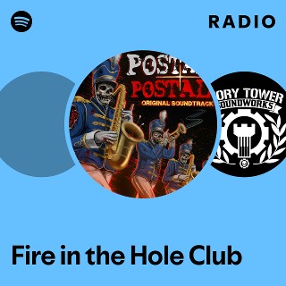Fire in the Hole Club Radio - playlist by Spotify | Spotify