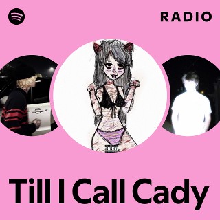Till I Call Cady Radio | Spotify Playlist