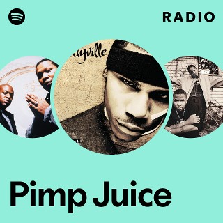 Pimp Juice Radio - playlist by Spotify | Spotify