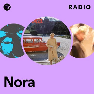 Nora Radio | Spotify Playlist