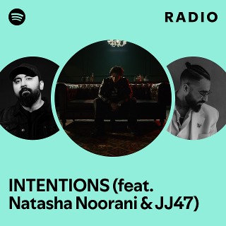 INTENTIONS (feat. Natasha Noorani & JJ47) Radio | Spotify Playlist