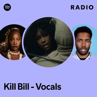 Kill Bill - Vocals Radio | Spotify Playlist