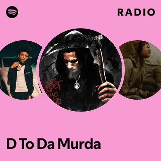 D To Da Murda Radio | Spotify Playlist