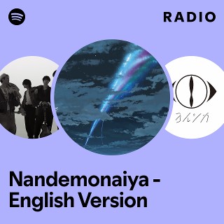 Nandemonaiya - English Version Radio | Spotify Playlist