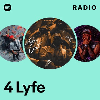 4 Lyfe Radio | Spotify Playlist