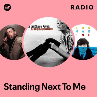 Standing Next To Me Radio | Spotify Playlist