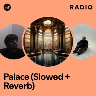 Palace (Slowed + Reverb) Radio - playlist by Spotify | Spotify