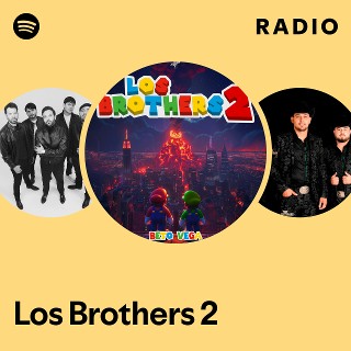 Los Brothers 2 Radio - playlist by Spotify | Spotify