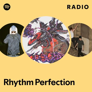 Rhythm Perfection Radio - playlist by Spotify | Spotify