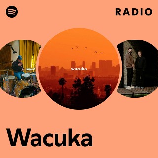 Wacuka Radio - playlist by Spotify | Spotify
