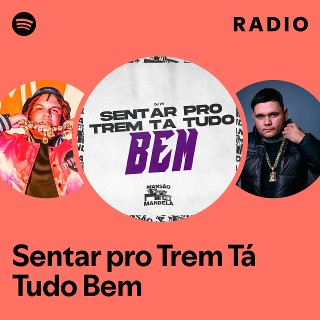 Sentar pro Trem Tá Tudo Bem Radio | Spotify Playlist