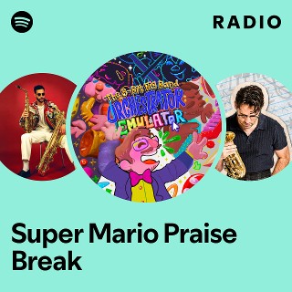 Super Mario Praise Break Radio | Spotify Playlist