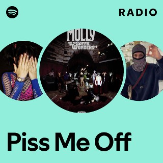 Piss Me Off Radio | Spotify Playlist