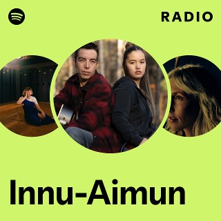 Innu-Aimun Radio | Spotify Playlist