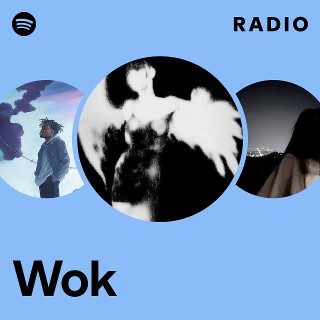 Wok Radio - playlist by Spotify | Spotify