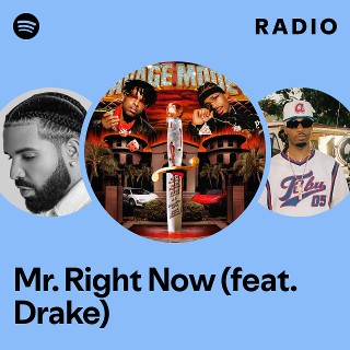 Mr. Right Now (feat. Drake) Radio | Spotify Playlist