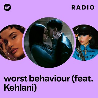worst behaviour (feat. Kehlani) Radio | Spotify Playlist
