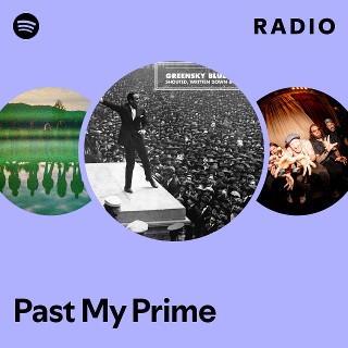 Past My Prime Radio | Spotify Playlist