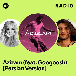 Azizam (feat. Googoosh) [Persian Version] Radio | Spotify Playlist
