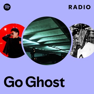 Go Ghost Radio | Spotify Playlist