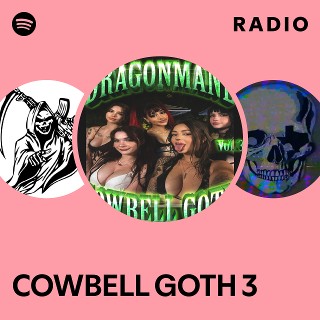 COWBELL GOTH 3 Radio - playlist by Spotify | Spotify