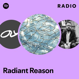 Radiant Reason Radio - playlist by Spotify | Spotify