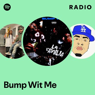 Bump Wit Me Radio - playlist by Spotify | Spotify