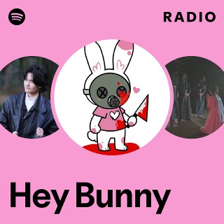 Hey Bunny Radio - playlist by Spotify | Spotify