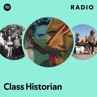 Class Historian Radio | Spotify Playlist
