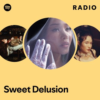 Sweet Delusion Radio - playlist by Spotify | Spotify