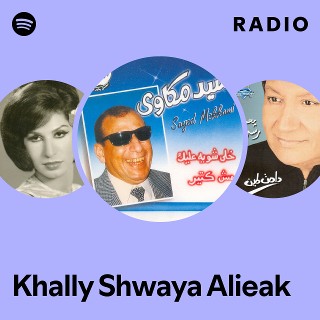 Khally Shwaya Alieak Radio - playlist by Spotify | Spotify