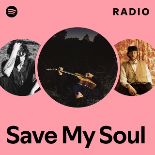Save My Soul Radio - playlist by Spotify | Spotify