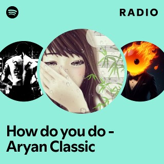 How do you do - Aryan Classic Radio | Spotify Playlist